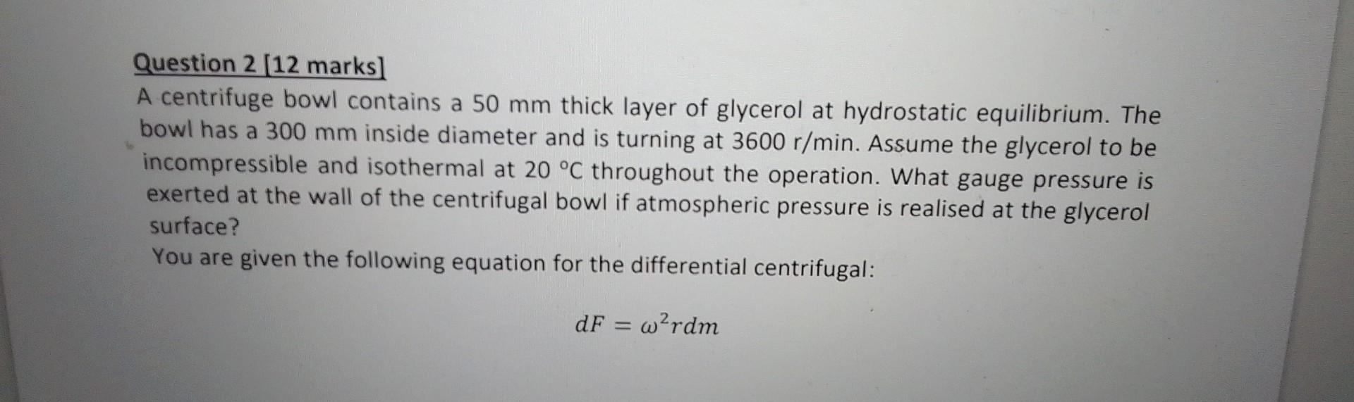 Solved Question 2 [12 marks] A centrifuge bowl contains a 50 | Chegg.com