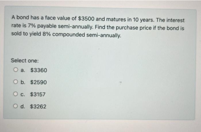 Solved A bond has a face value of $3500 and matures in 10 | Chegg.com
