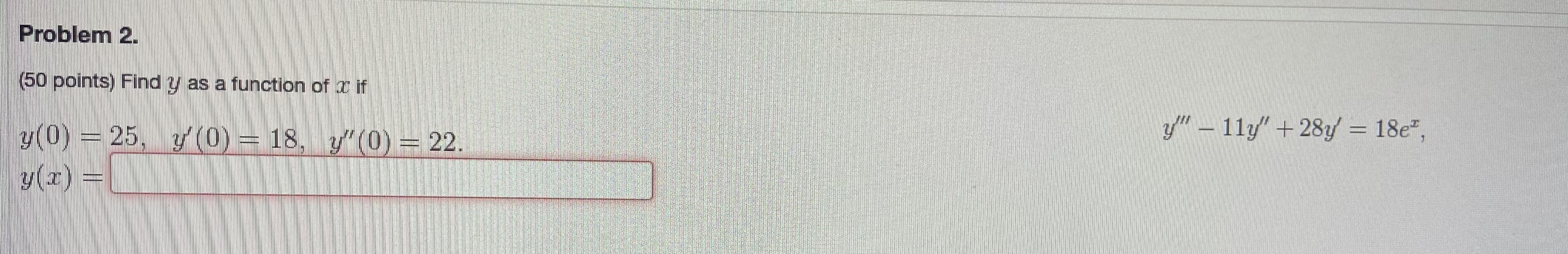 Solved Problem 2.(50 points) Find y as a function of x | Chegg.com Solved Problem 2.(50 points) Find y as a function of x | Chegg.com