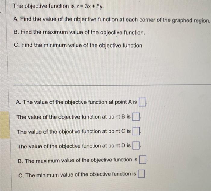 Solved The Objective Function Is Z 3x 5y A Find The Value