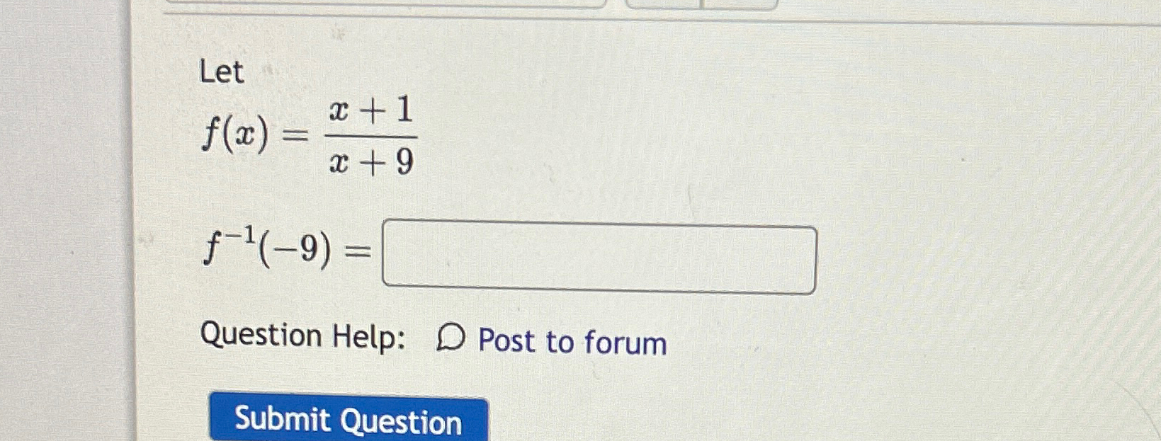 Solved Letf(x)=x+1x+9f-1(-9)=Question Help:Post to forum | Chegg.com