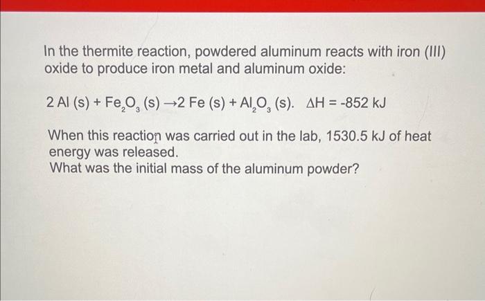 Solved In The Thermite Reaction Powdered Aluminum Reacts