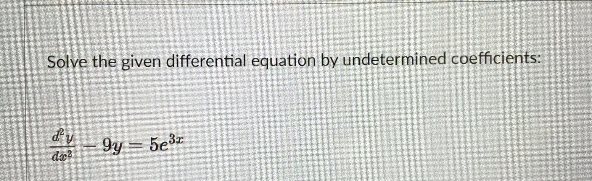 Solve the given differential equation by undetermined | Chegg.com