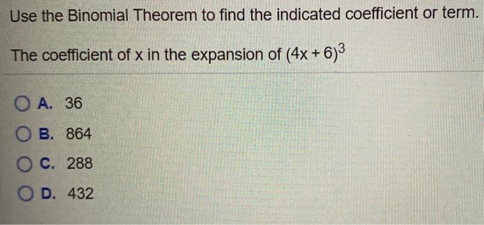 Solved Use the Binomial Theorem to find the indicated | Chegg.com