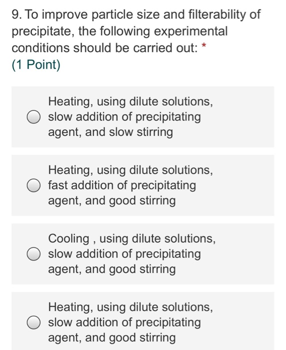 Solved 9. To improve particle size and filterability of | Chegg.com