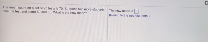Solved 0 The mean score on a set of 25 tests is 70. Suppose | Chegg.com