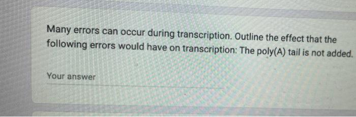 Many errors can occur during transcription. Outline | Chegg.com
