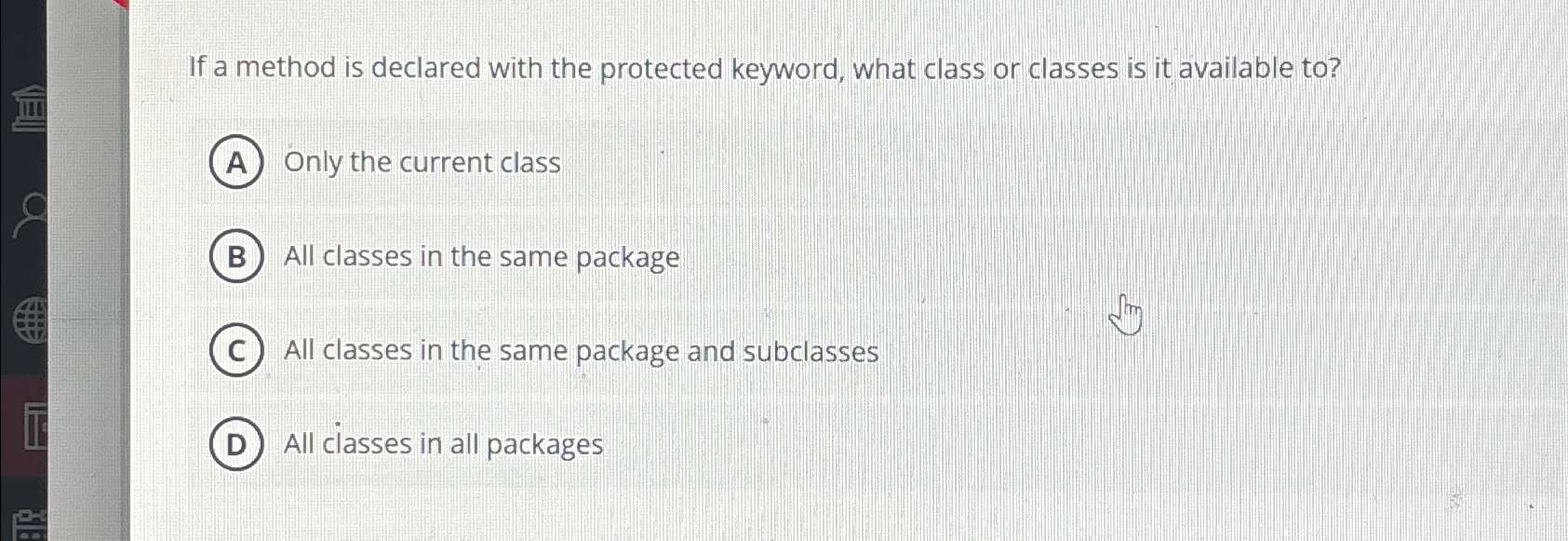 Solved If a method is declared with the protected keyword, | Chegg.com Solved If a method is declared with the protected keyword, | Chegg.com