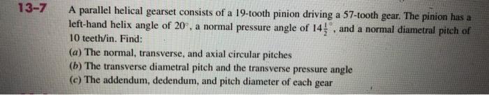Solved 13-7 A parallel helical gearset consists of a | Chegg.com