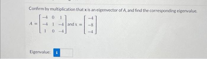 Solved Confirm by multiplication that x is an eigenvector of | Chegg.com