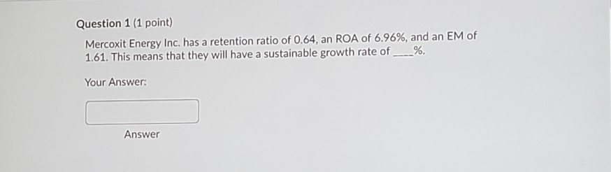 Solved Question 1 (1 point) Mercoxit Energy Inc. has a | Chegg.com