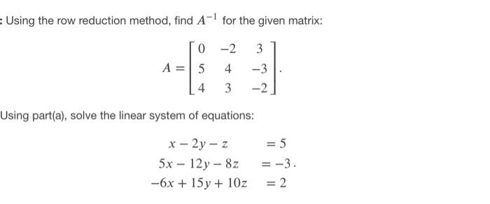 Solved Using the row reduction method, find A-l for the | Chegg.com