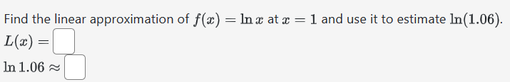 Solved Find the linear approximation of f(x)=lnx ﻿at x=1 | Chegg.com