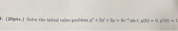 Solved (20pts.) Solve the initial value problem | Chegg.com