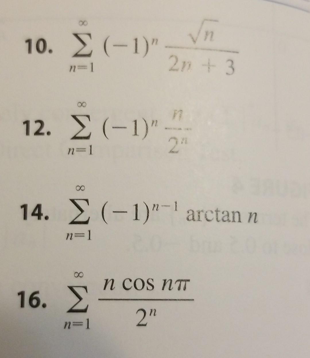 Solved √n 10. Σ (-1)" 2n + 3 n=1 12. (-1)" 2" n=1 14. Σ | Chegg.com