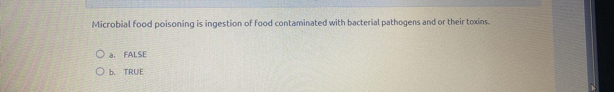 Solved Microbial food poisoning is ingestion of food | Chegg.com