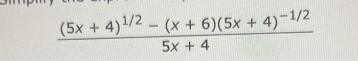 Solved 5x+4(5x+4)1/2−(x+6)(5x+4)−1/2 | Chegg.com