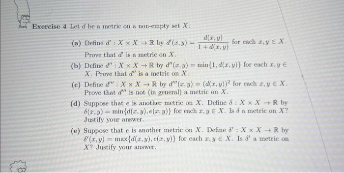 Solved 4 Let d be a metric on a non-empty set X. (a) Define | Chegg.com