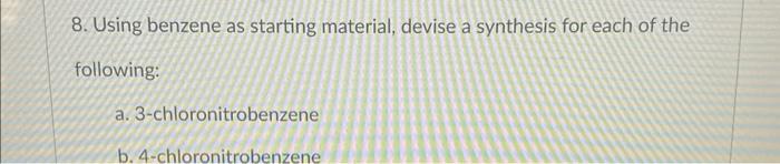 Solved 8. Using benzene as starting material, devise a | Chegg.com