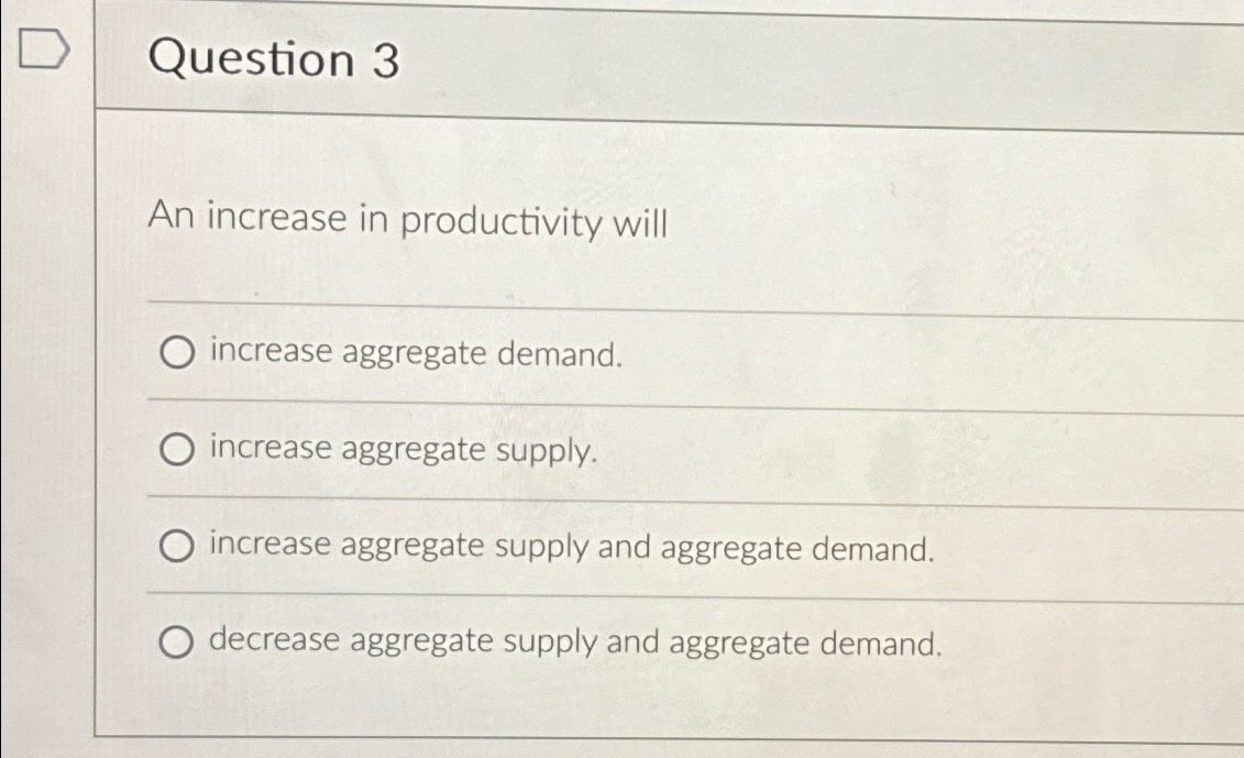 Solved Question 3An increase in productivity willincrease | Chegg.com