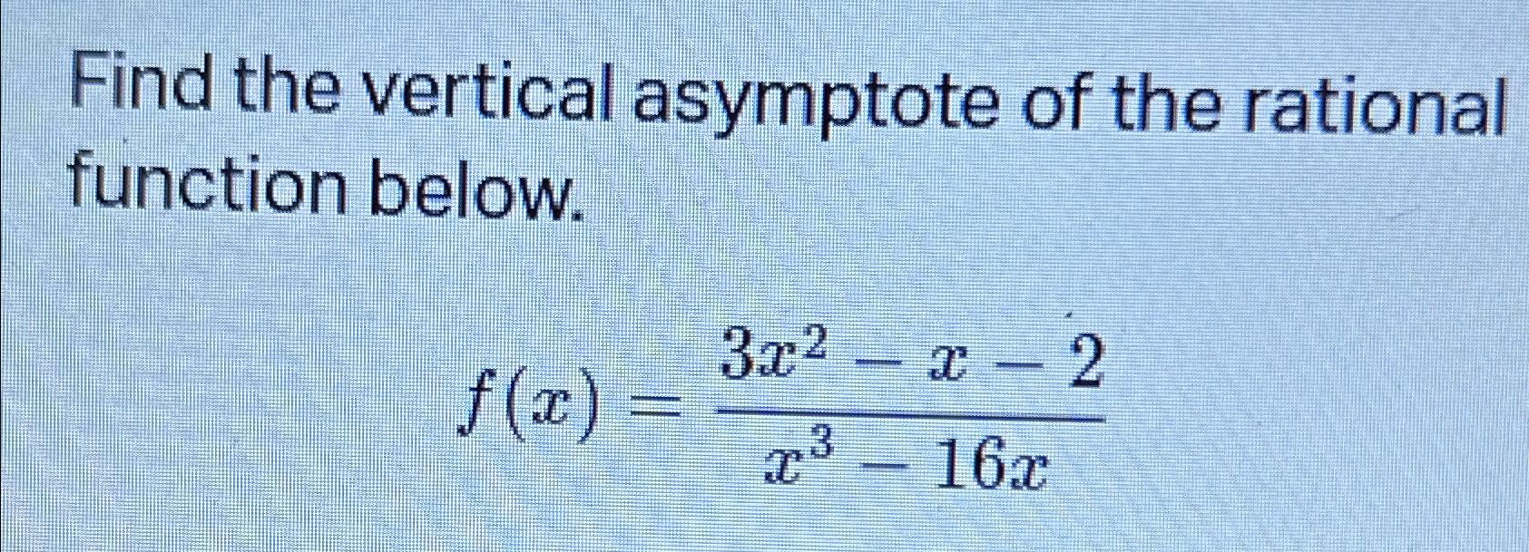 Solved Find the vertical asymptote of the rational function | Chegg.com
