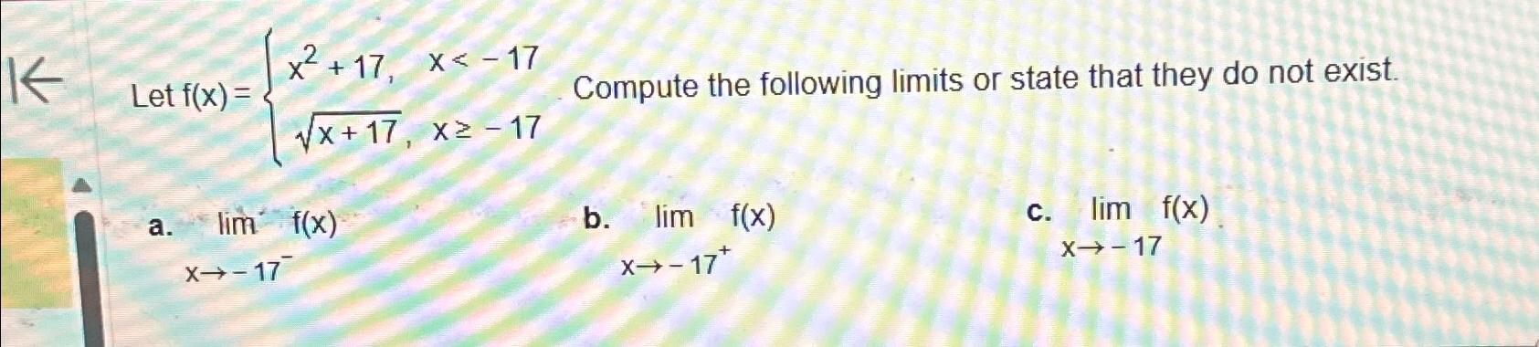 Solved a. limx→-17-f(x)b. limx→-17+f(x)c. limx→-17f(x). | Chegg.com