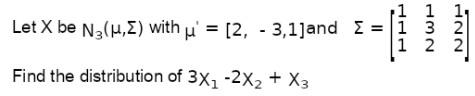 Solved Let X be N3(μ,Σ) with μ′=[2,−3,1] and Σ=∣111132122⎦⎤ | Chegg.com
