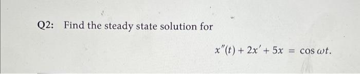 Solved Q2: Find the steady state solution for | Chegg.com