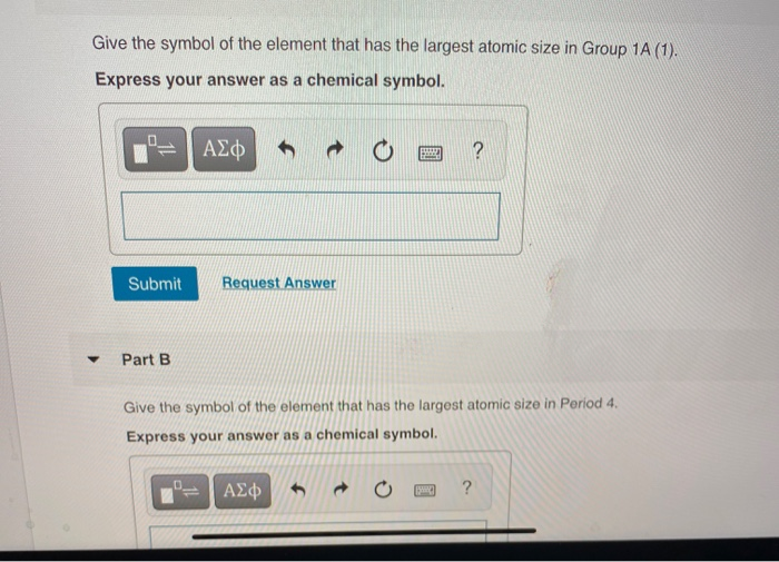 Solved Give the symbol of the element that has the largest | Chegg.com