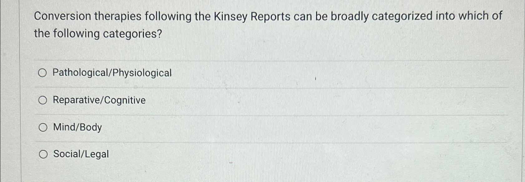 Solved Conversion therapies following the Kinsey Reports can | Chegg.com
