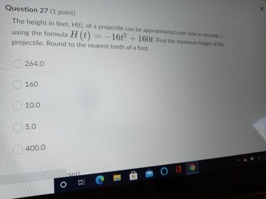Solved Question 27 (1 point) The height in feet, H(t), of a | Chegg.com