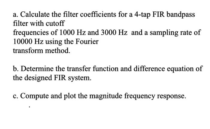 Solved a. Calculate the filter coefficients for a 4-tap FIR | Chegg.com