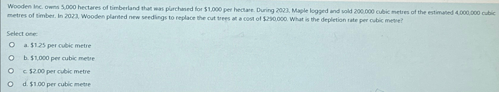 Solved Wooden Inc. owns 5,000 ﻿hectares of timberland that | Chegg.com