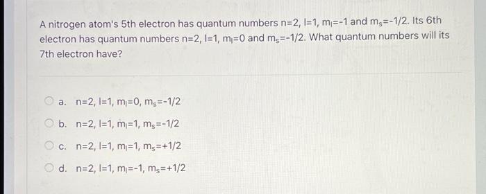 Solved A nitrogen atom's 5th electron has quantum numbers | Chegg.com