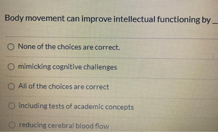 Solved Body movement can improve intellectual functioning | Chegg.com