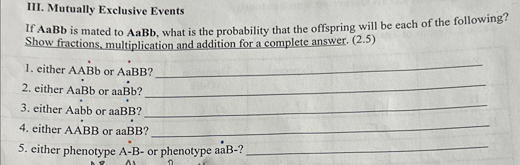 Solved III. Mutually Exclusive EventsIf AaBb is mated to | Chegg.com