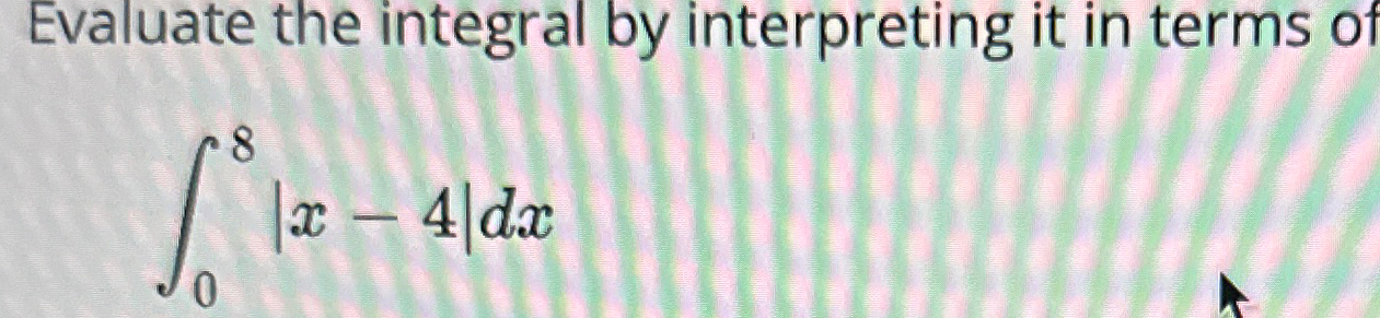 Solved Evaluate the integral by interpreting it in terms | Chegg.com