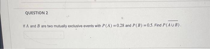 Solved If A and B are two mutually exclusive events with | Chegg.com