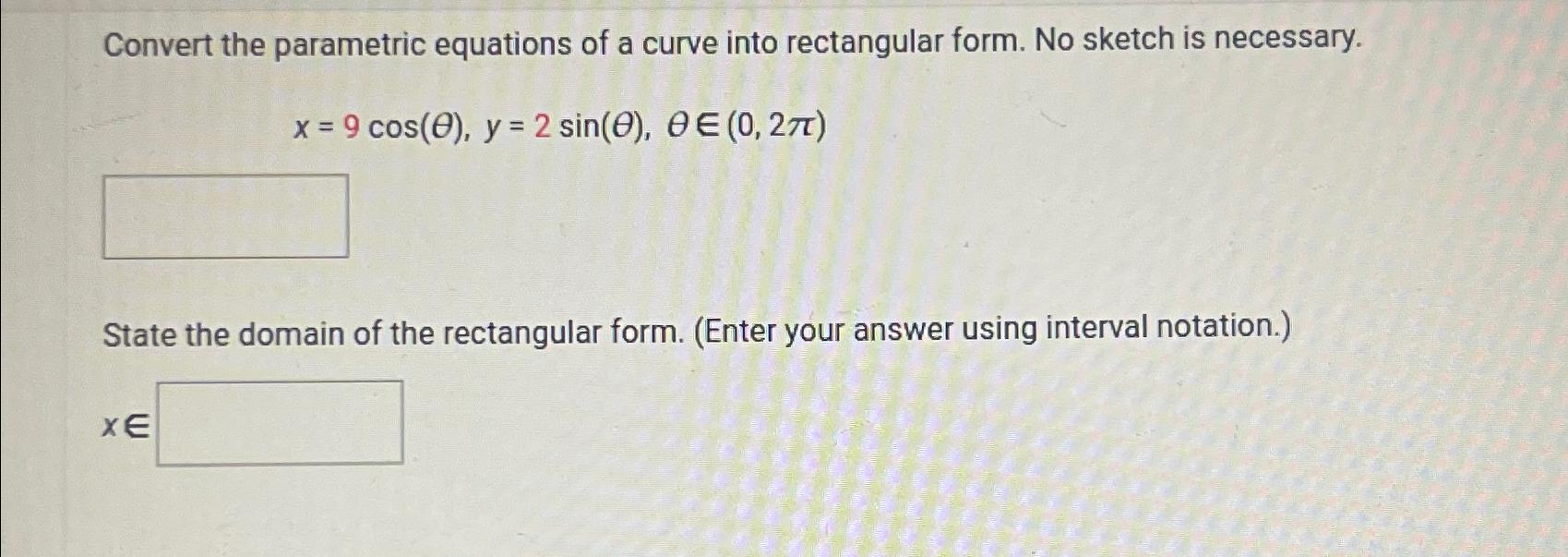 Solved Convert the parametric equations of a curve into | Chegg.com