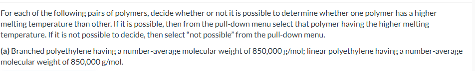 Solved For each of ﻿the following pairs of ﻿polymers, decide | Chegg.com