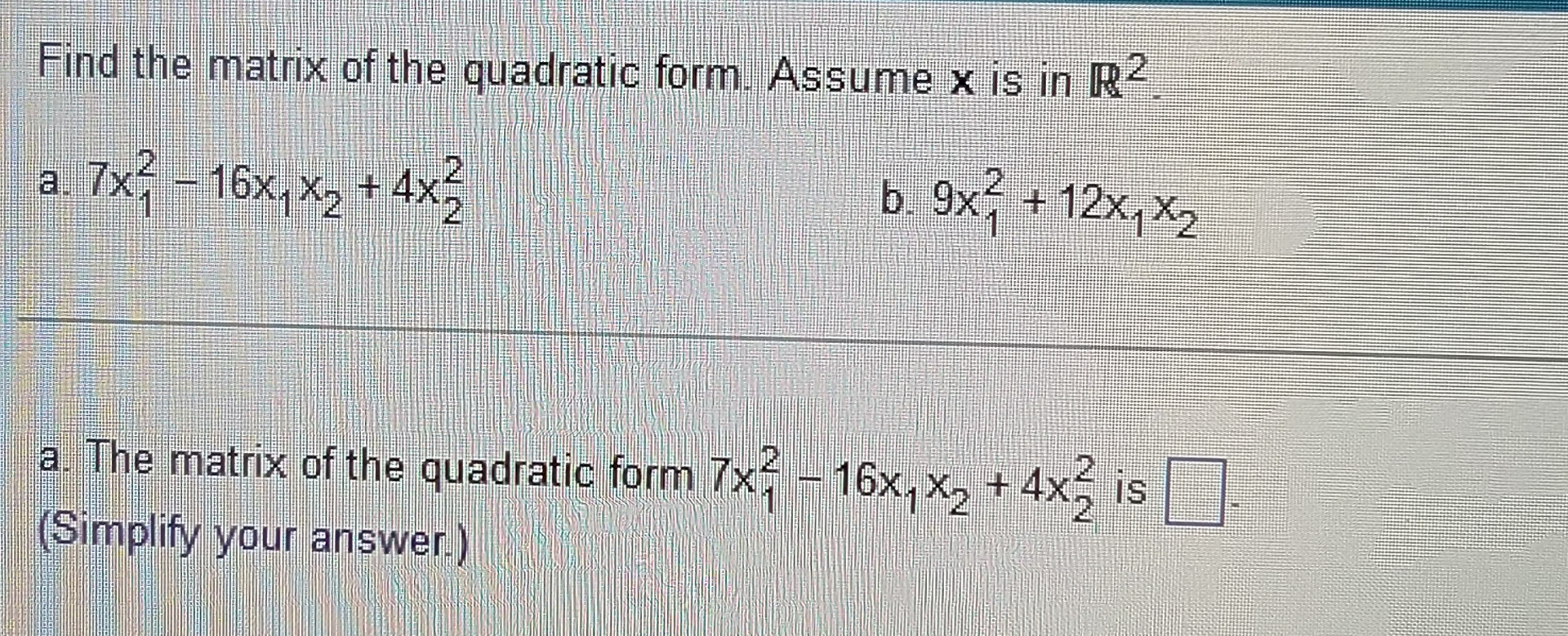 Solved Find the matrix of the quadratic form. Assume x ﻿is | Chegg.com