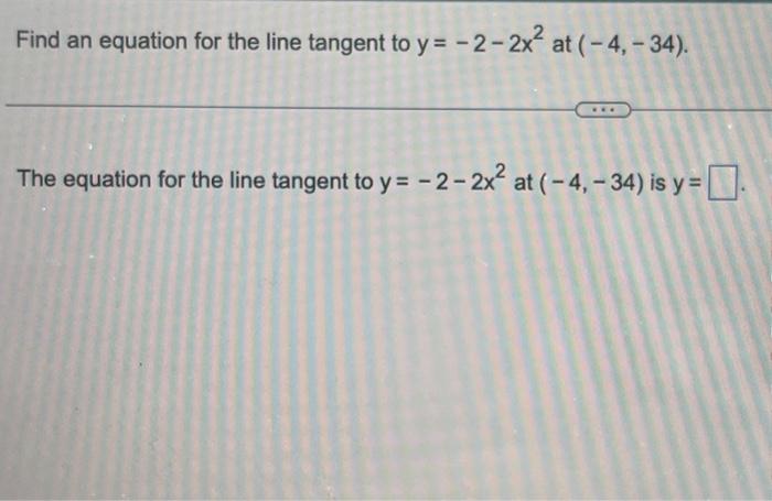 Solved Find an equation for the line tangent to y=−2−2x2 at | Chegg.com