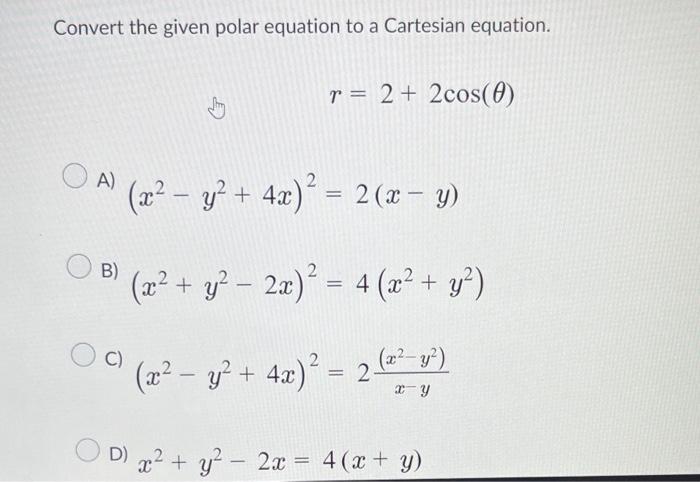 Solved Convert the given polar equation to a Cartesian | Chegg.com