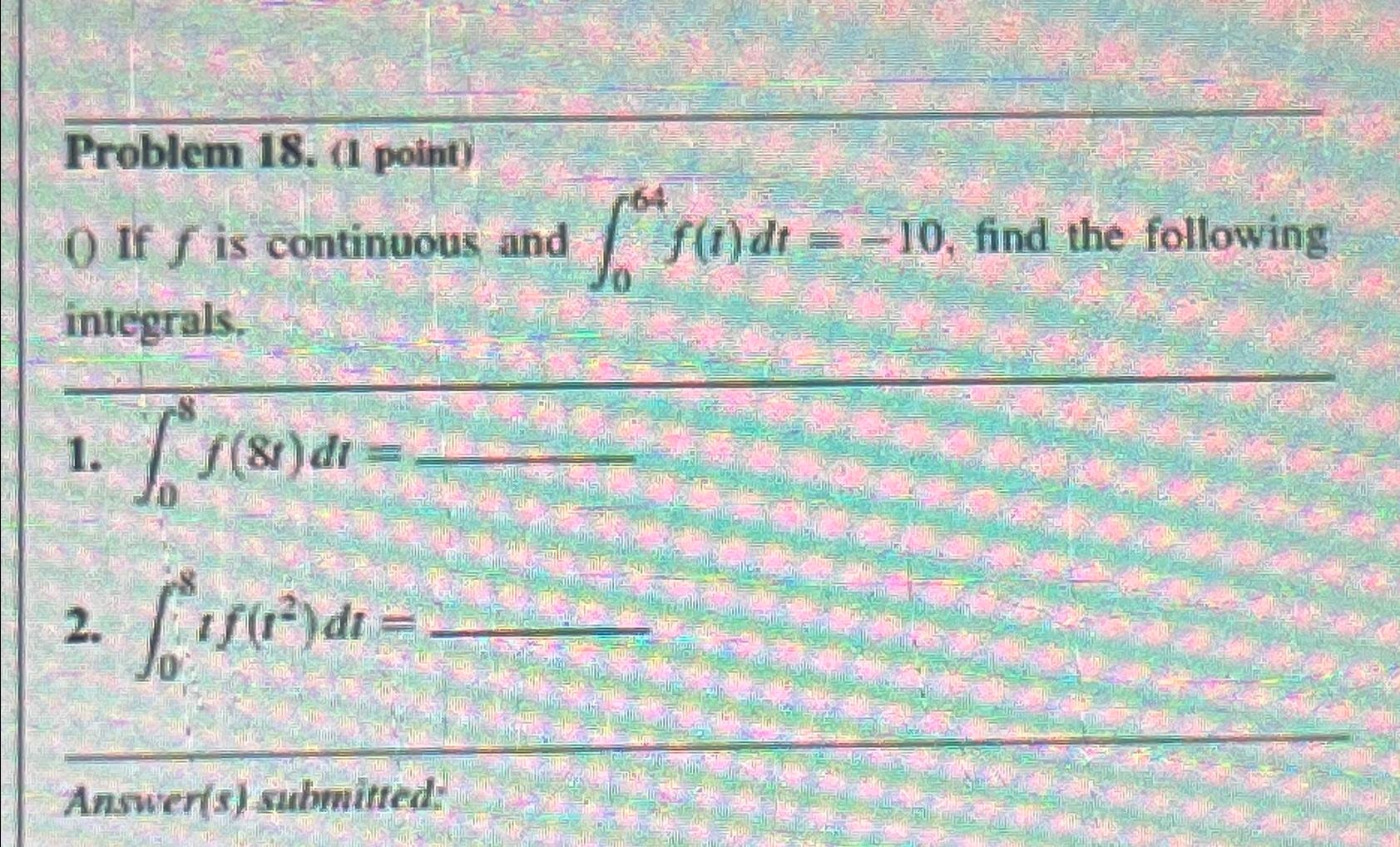 Solved Problem 18. (1 ﻿point)0 ﻿If f ﻿is continuous and | Chegg.com