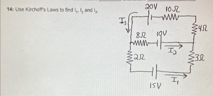 Solved 14: Use Kirchoff's Laws to find I1,I2 and I3. | Chegg.com