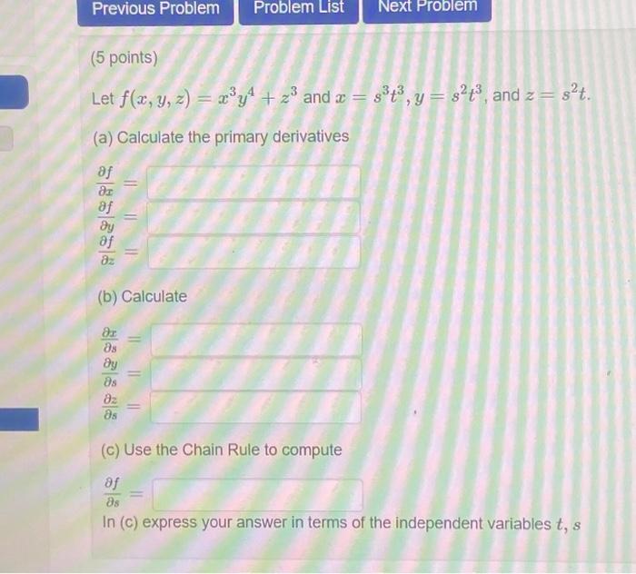 Solved (5 points) Let f(x,y,z)=x3y4+z3 and x=s3t3,y=s2t3, | Chegg.com