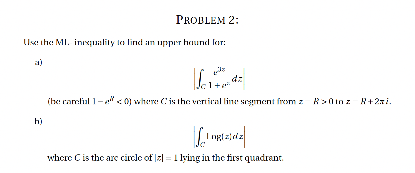 Solved PROBLEM 2:Use the ML- ﻿inequality to find an upper | Chegg.com