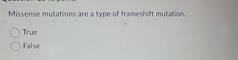 Solved Missense mutations are a type of frameshift | Chegg.com