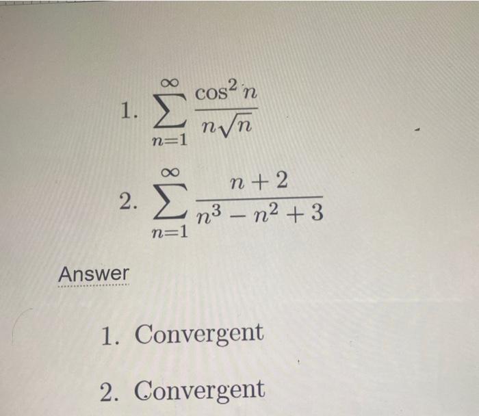 Solved 1. ∑n=1∞nncos2n 2. ∑n=1∞n3−n2+3n+2 Answer 1. | Chegg.com