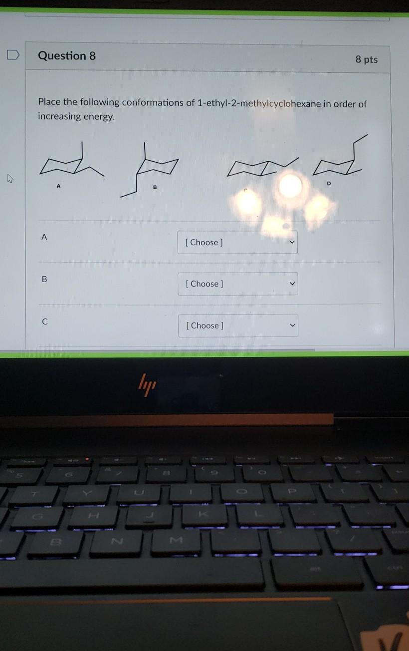 Solved D Question 8 8 pts Place the following conformations | Chegg.com
